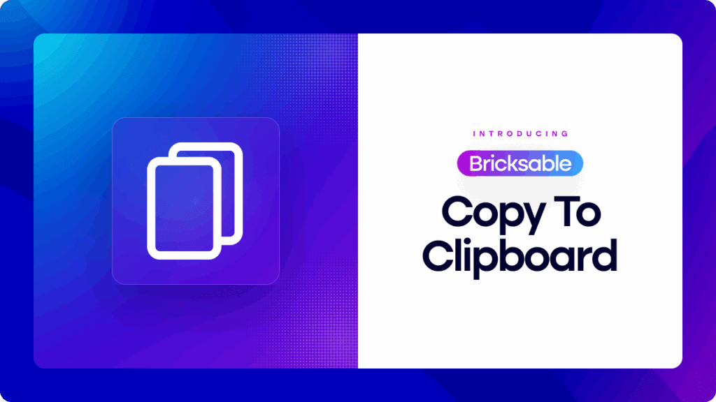 Copy to Clipboard Element - Bricksable